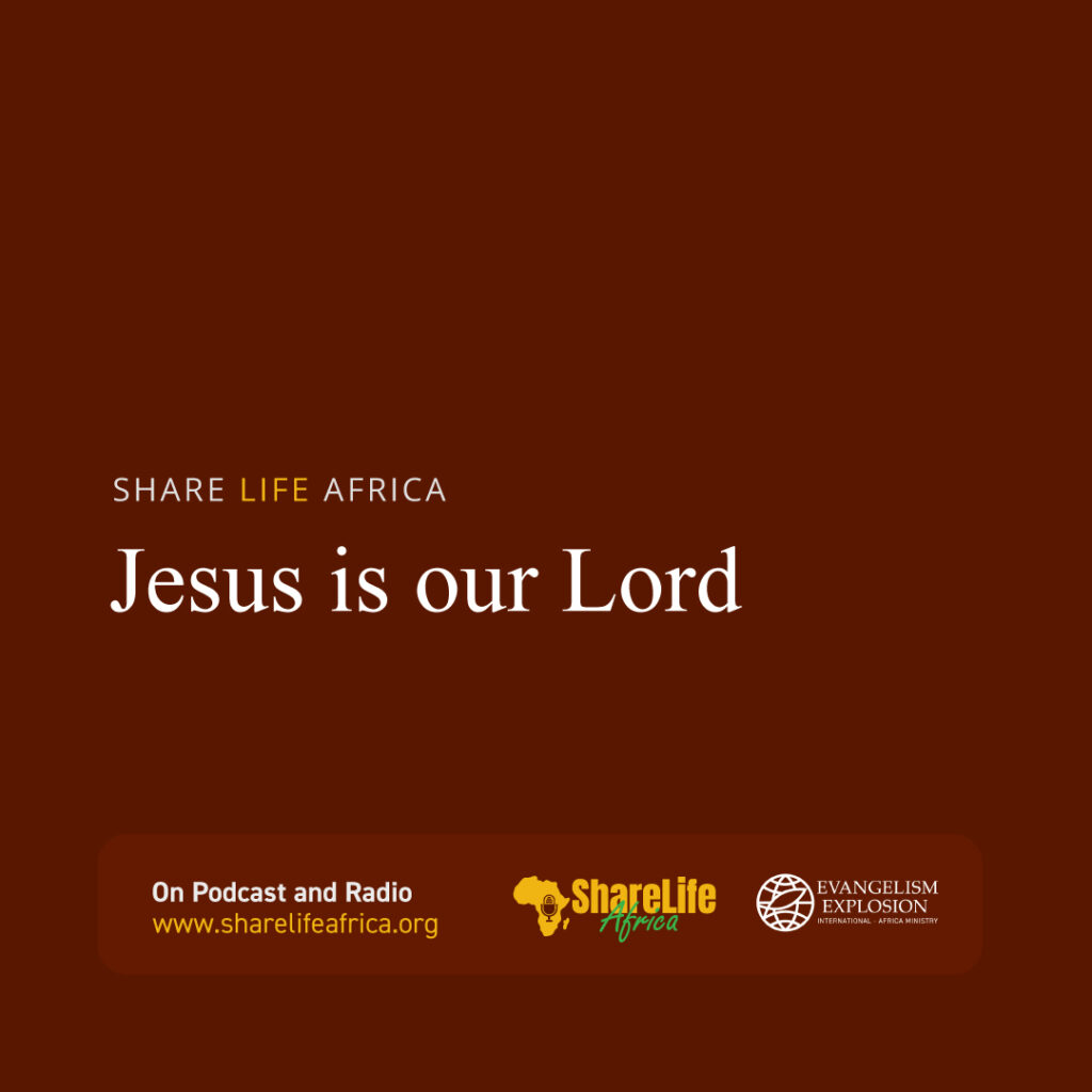 Jesus is our Lord – Share Life Africa